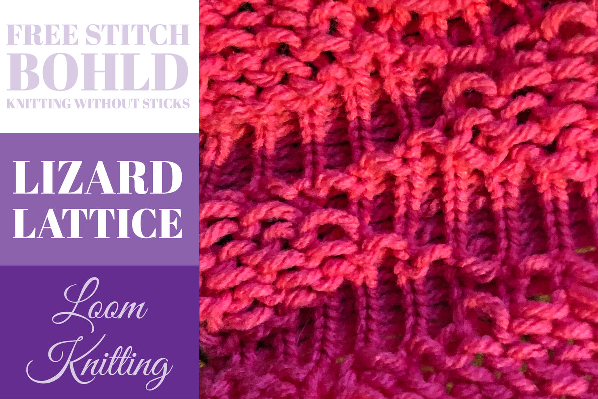 Lizard Lattice [FREE LOOM KNIT STITCH] – BOHLD Loom Knitting