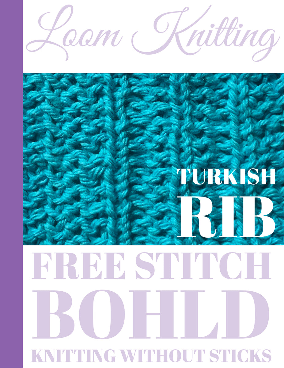 Turkish Rib [FREE LOOM KNIT STITCH] – BOHLD Loom Knitting